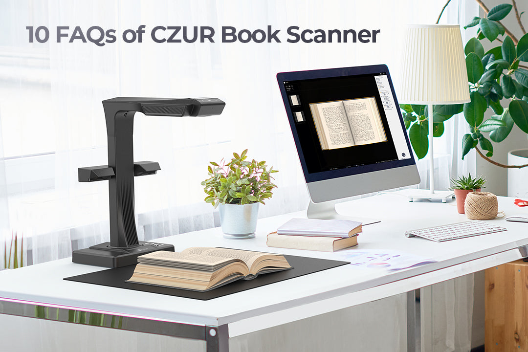 10 FAQs of CZUR Book Scanner（From Customer Review） – CZUR TECH