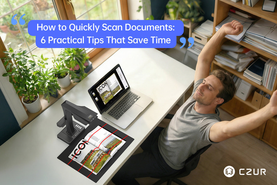 How to Quickly Scan Documents: 6 Practical Tips That Save Time – CZUR TECH