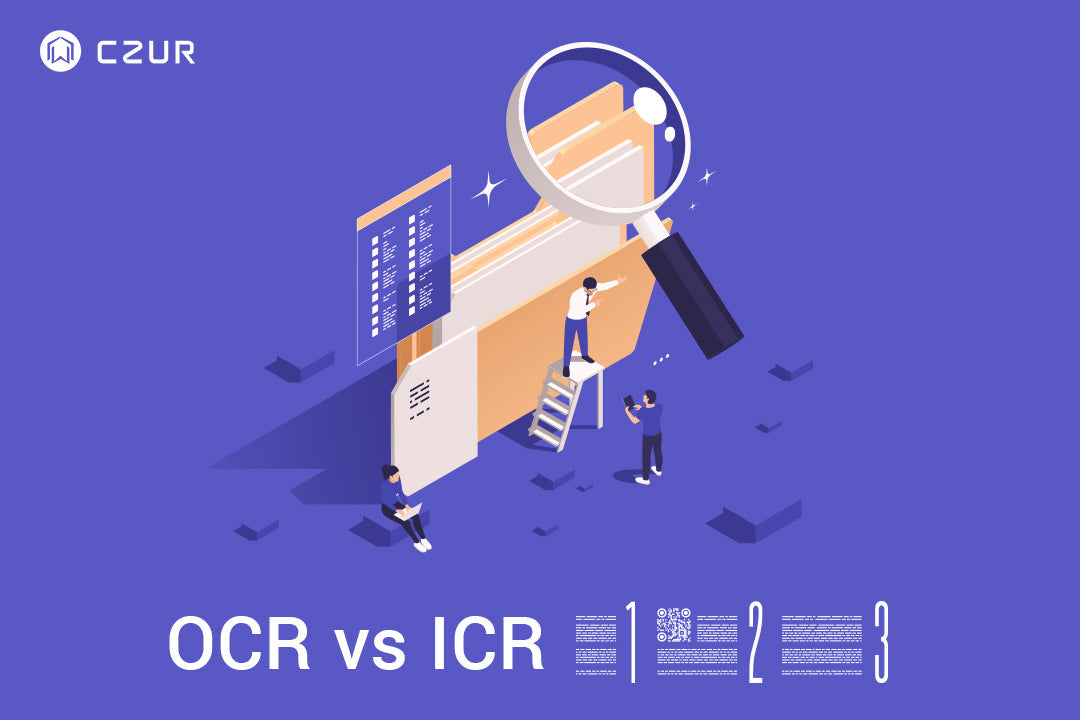 ICR vs OCR: What is the Difference？ – CZUR TECH